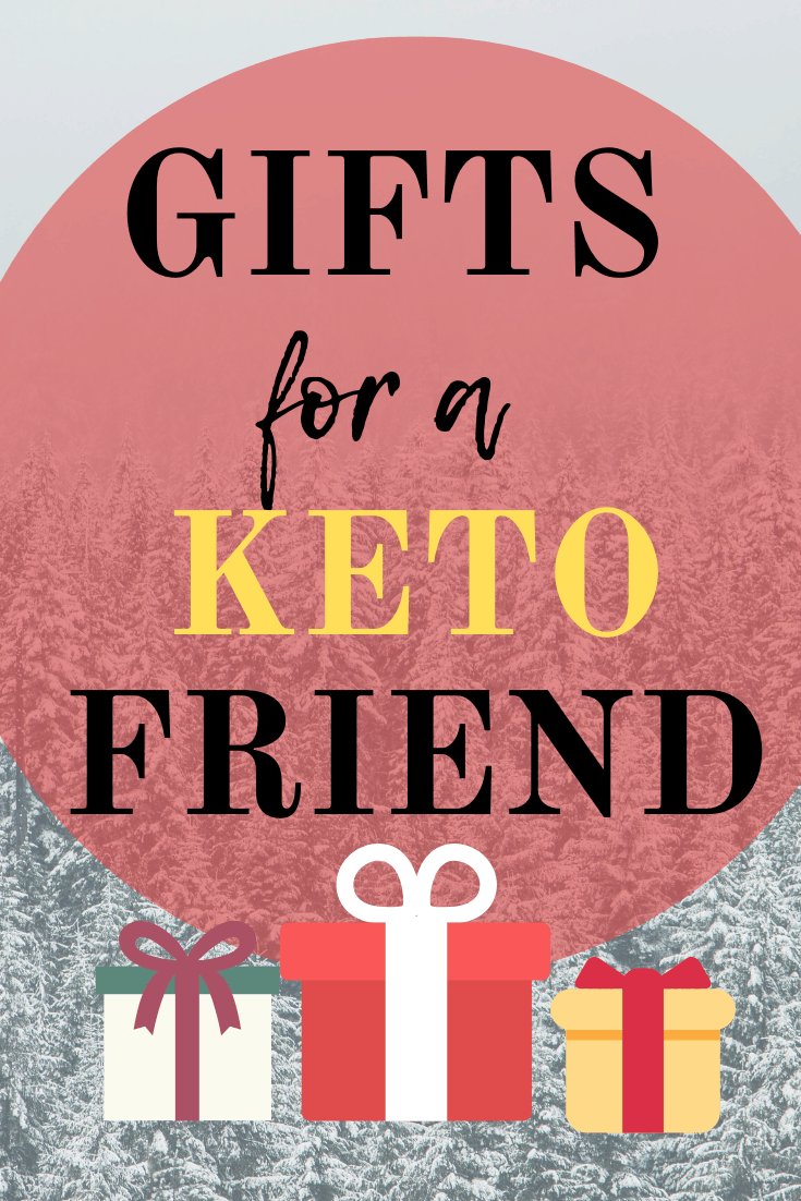 Ultimate Keto Guide to Gift Giving for a Keto Friend! - Keen for Keto